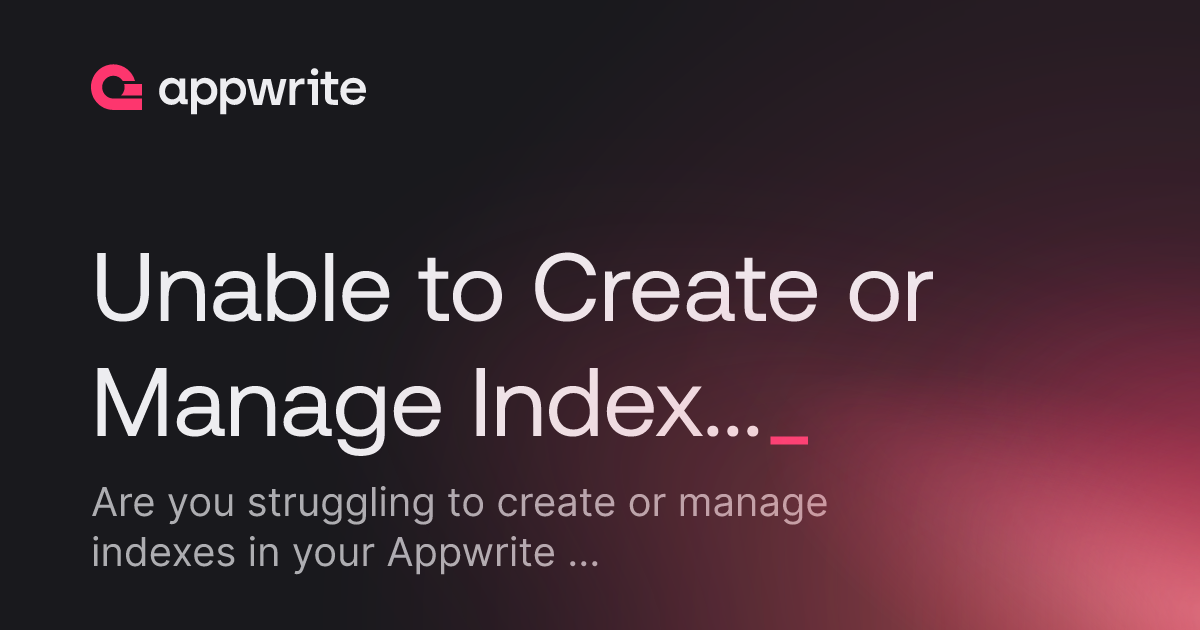 Unable To Create Or Manage Indexes In Database Collection Threads Appwrite